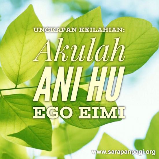 AKULAH – I AM – ANI HU - EGÔ EIMI - SarapanPagi Biblika Ministry